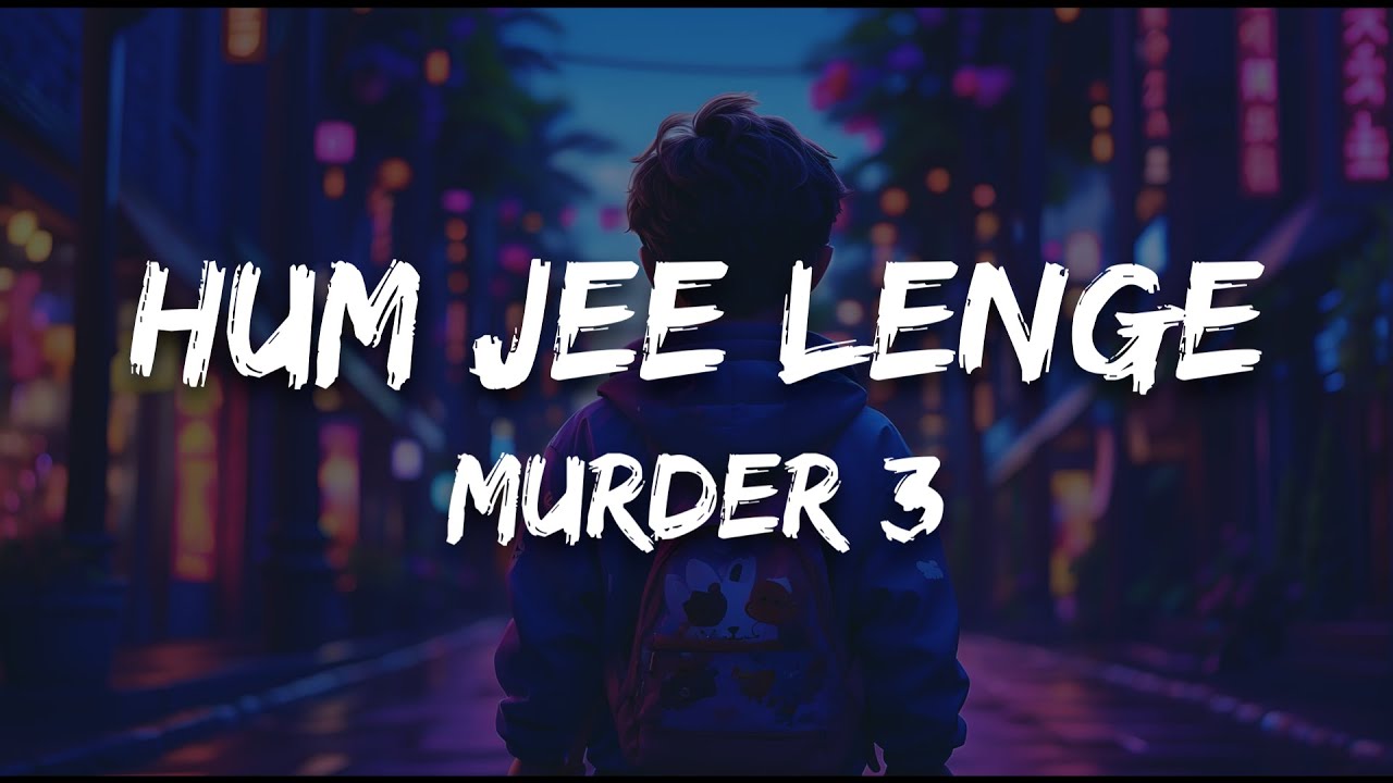 Hum Jee Lenge (Lyrics) - Murder 3 | Mustafa Zahid | Roxen Band - YouTube