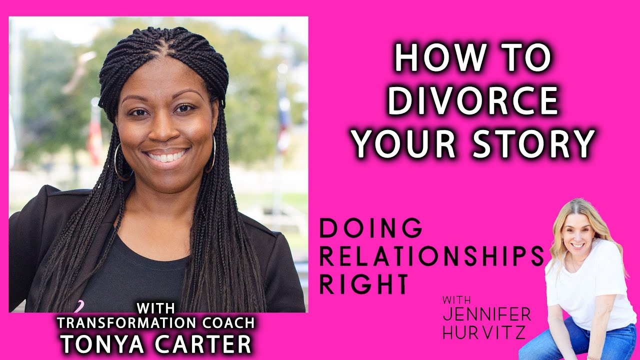 How to Divorce Your Story With Transformation Coach Tonya Carter - YouTube