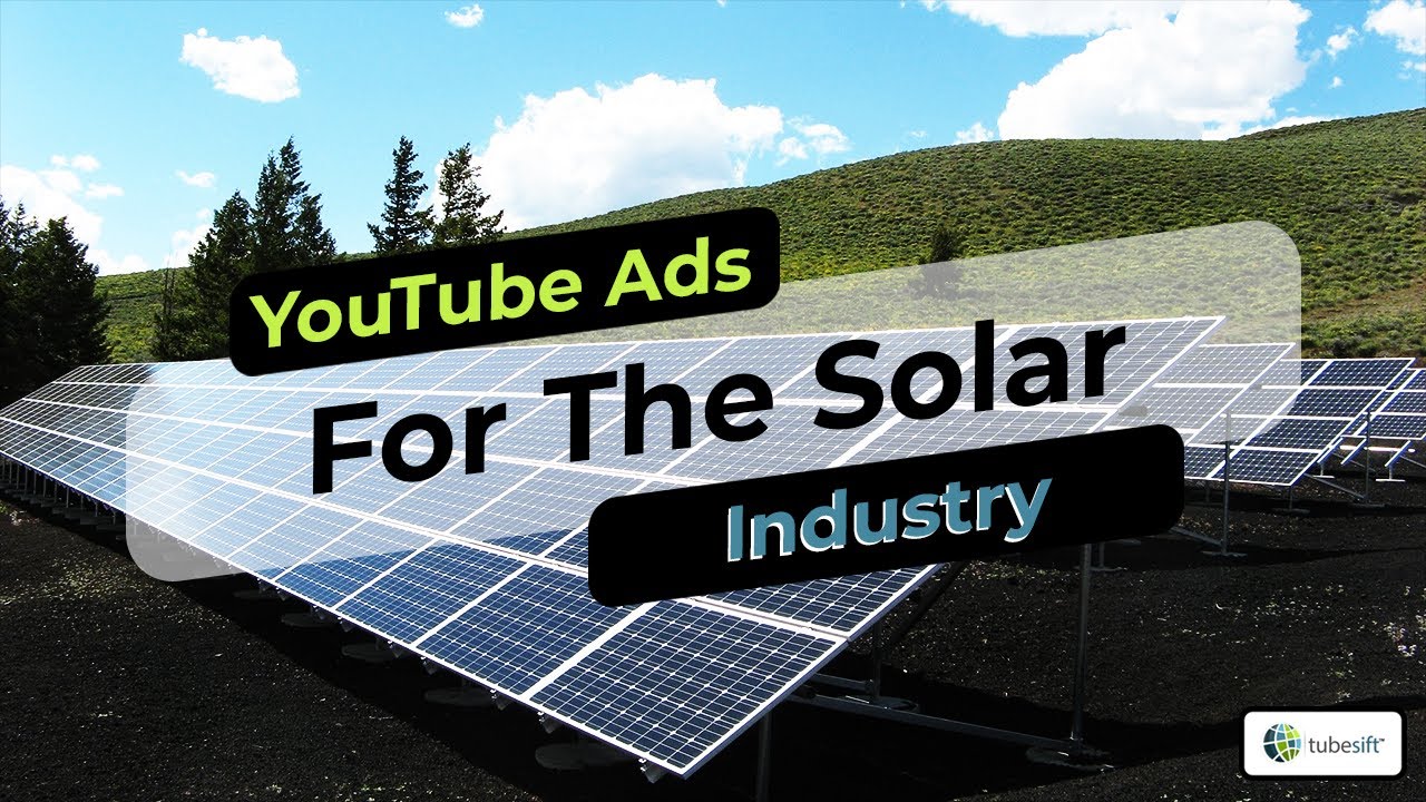 YouTube Ads for the Solar Industry - YouTube