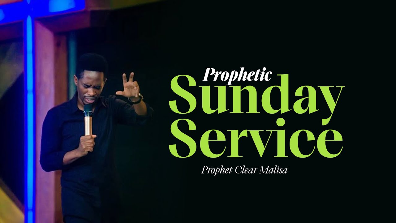 LIVE: SUNDAY SERVICE - PROPHETIC SERVICE | Prophet Clear Malisa - YouTube