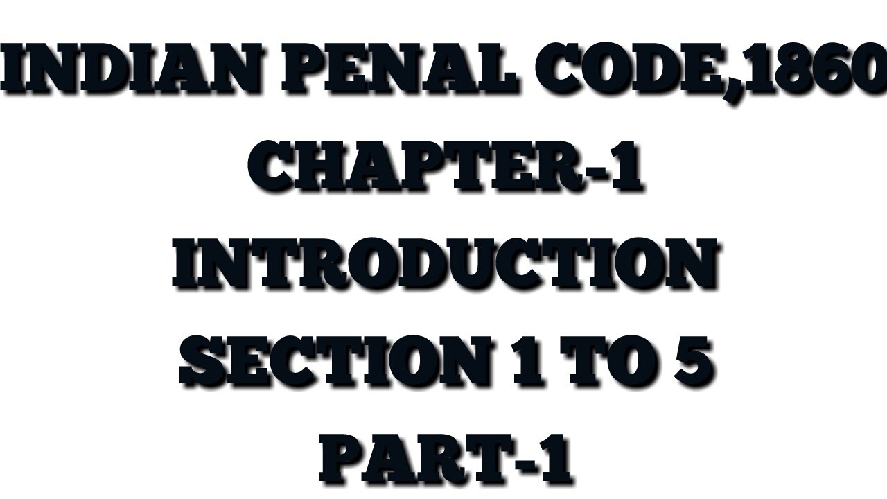 INDIAN PENAL CODE,1860 CHAPTER-1 [PART-1] (SECTION 1 TO 5) STUDY LAW ONLINE(IPC) - YouTube