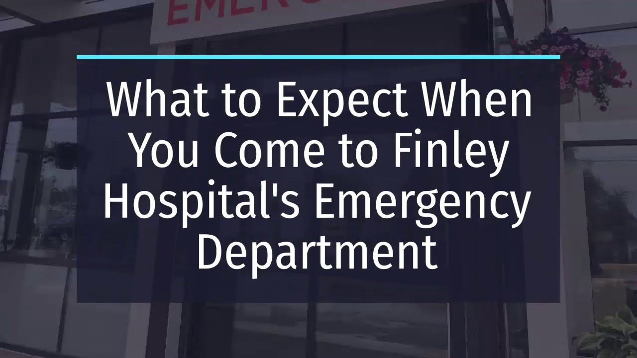 What to Expect When You Come to Finley Hospital's Emergency Department ...