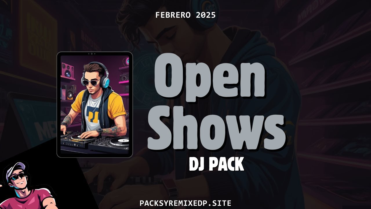 Open Shows Dj Pack | Musica para djs | Febrero 2025 - YouTube