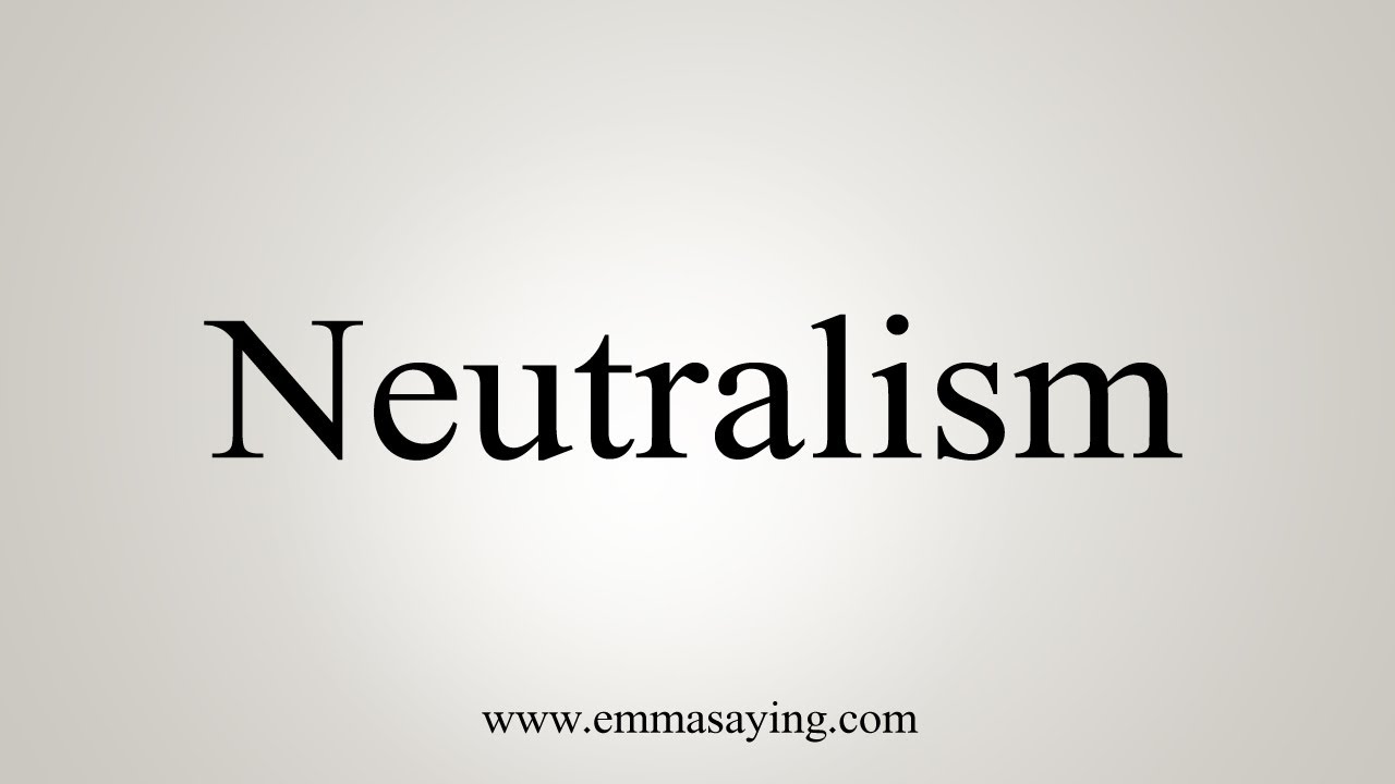 How To Say Neutralism - YouTube