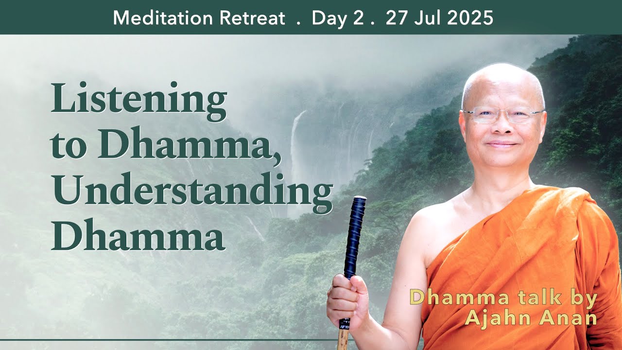 Listening to Dhamma, Understanding Dhamma | Retreat Day 2 Morning | 27 ...