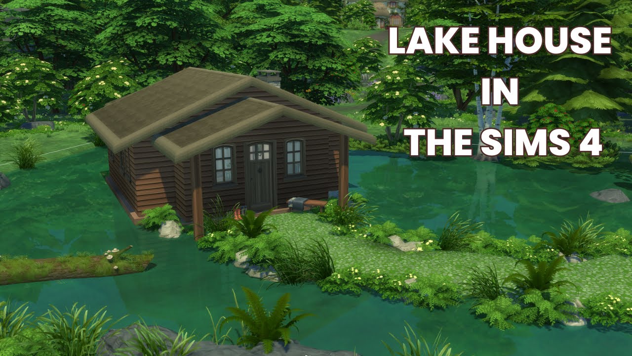 Let's build a lake house in the Sims 4! - YouTube