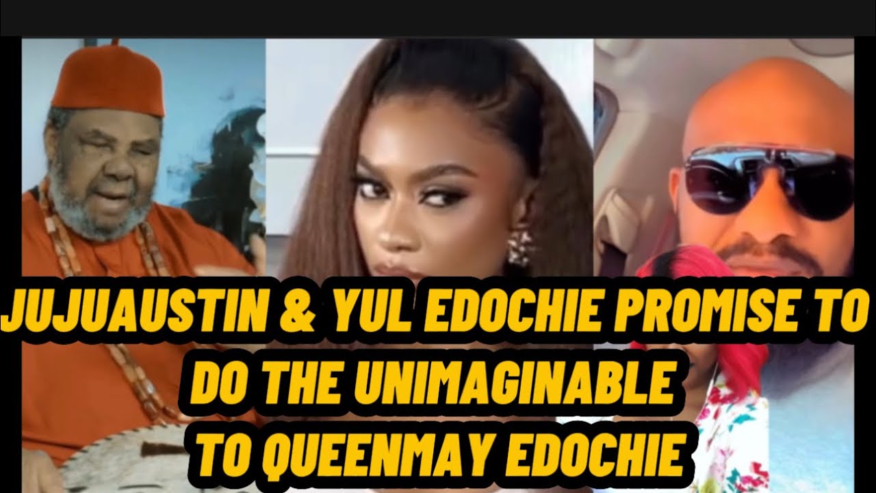 JUJUAUSTIN & YUL EDOCHIE PROMISE TO DO THE UNIMAGINABLE TO QUEENMAY ...