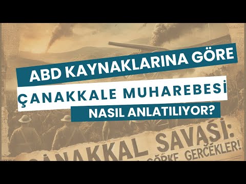 AMERİKAN BELGELERİNDE ÇANAKKALE: GİZLİ KALAN GERÇEKLERI!