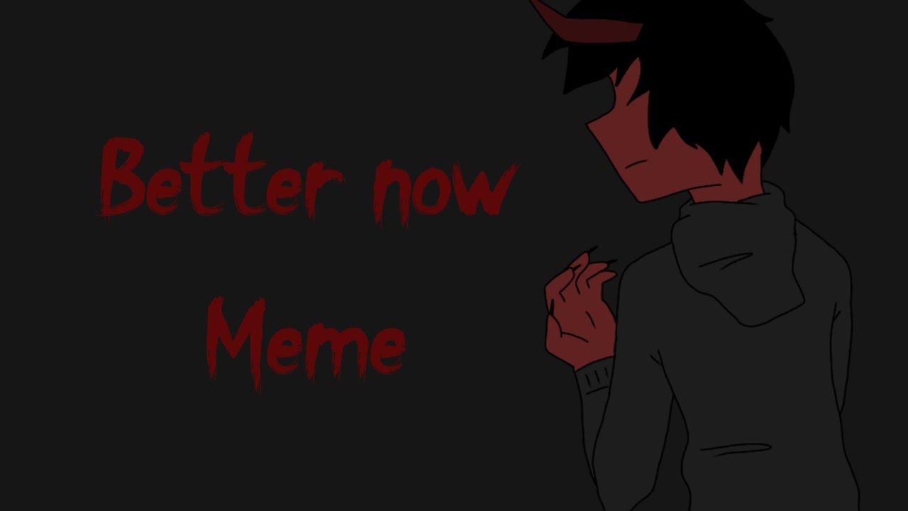Better now - meme (Flipaclip, AE) - YouTube
