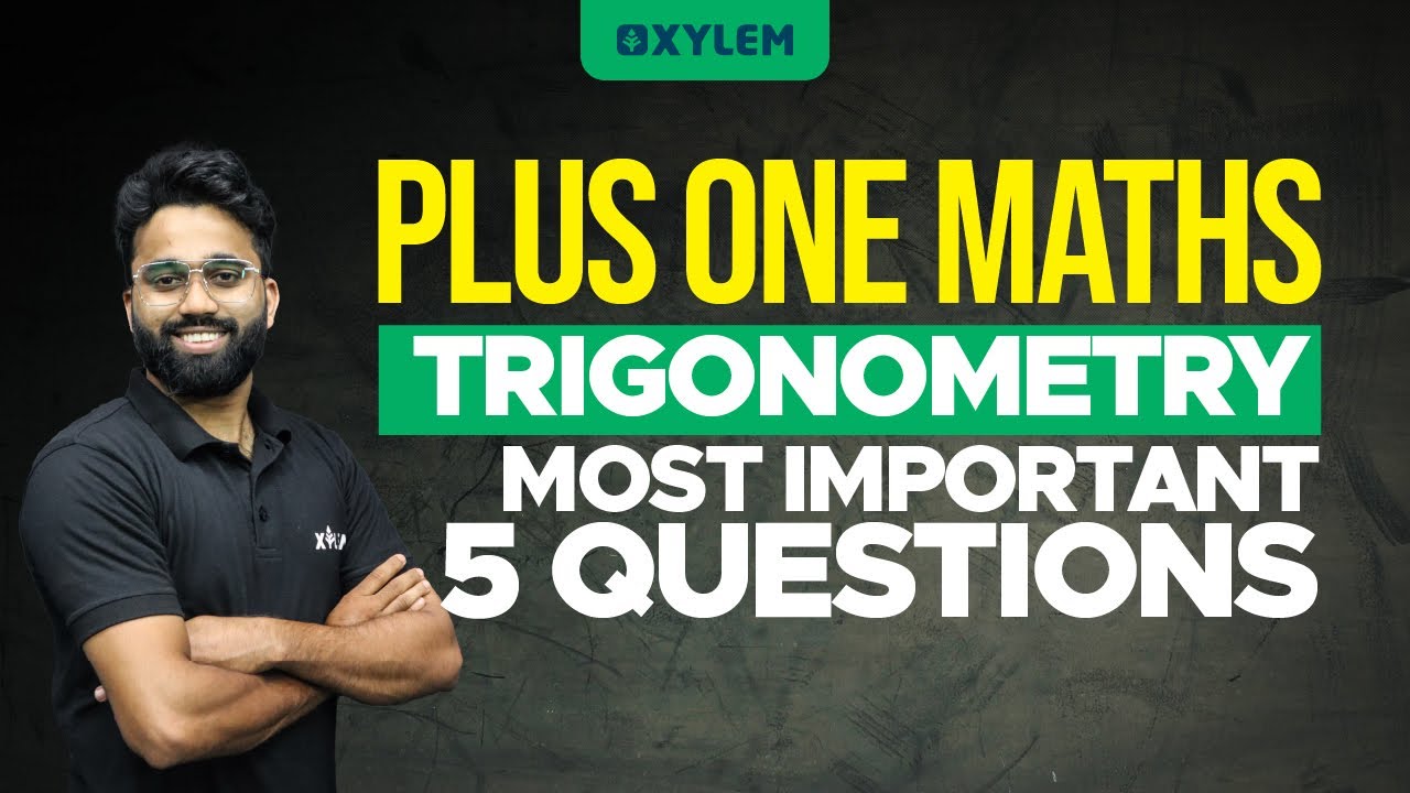 Plus One - Maths - Trigonometry | Most Important 5 Questions | XYLEM +1 ...