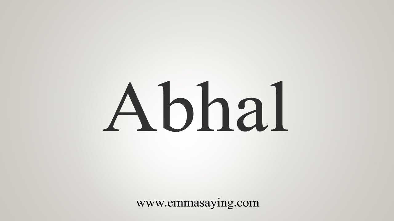 How To Say Abhal - YouTube
