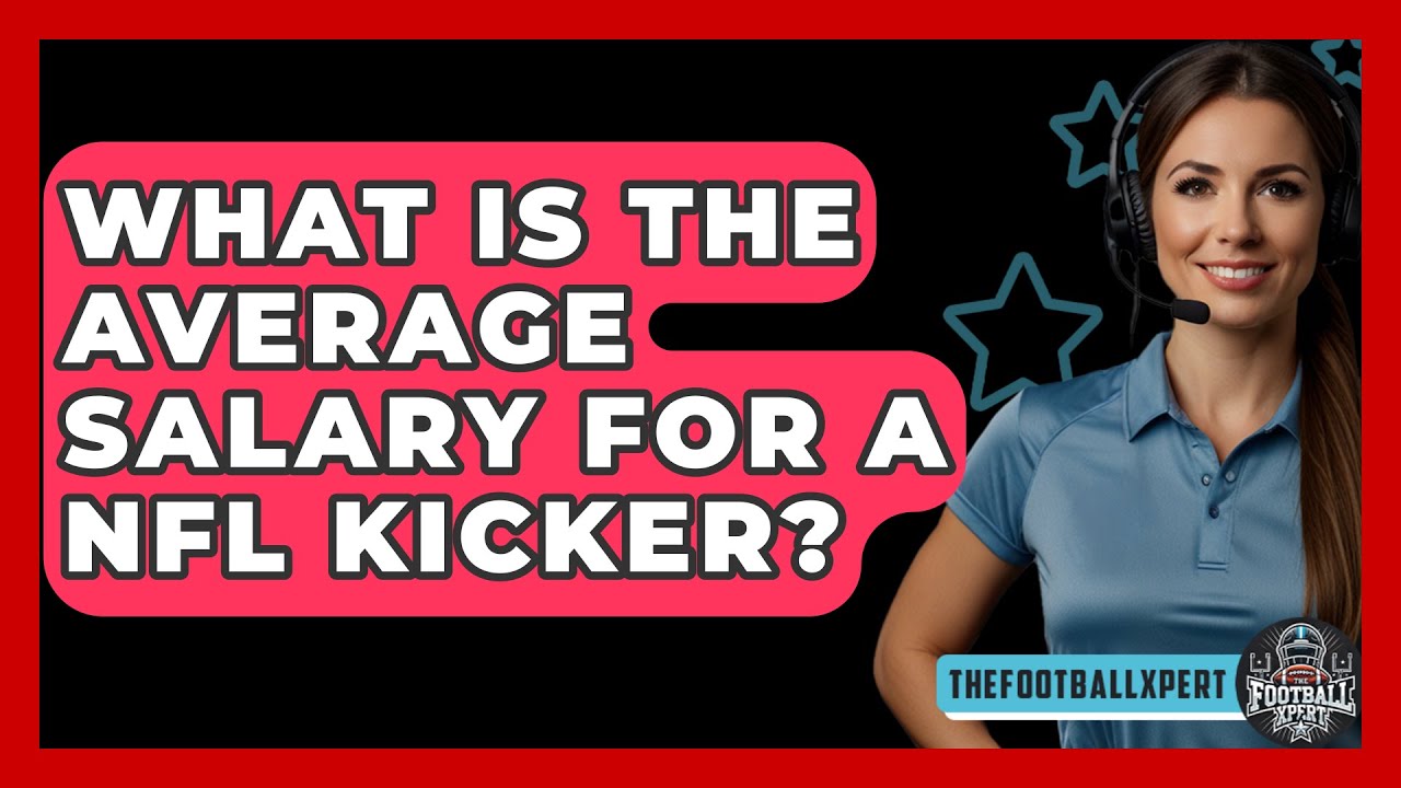 What Is The Average Salary For A NFL Kicker? - The Football Xpert - YouTube