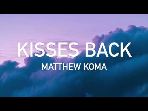 Matthew Koma - Kisses Back (Lyrics/ Lyric Video)