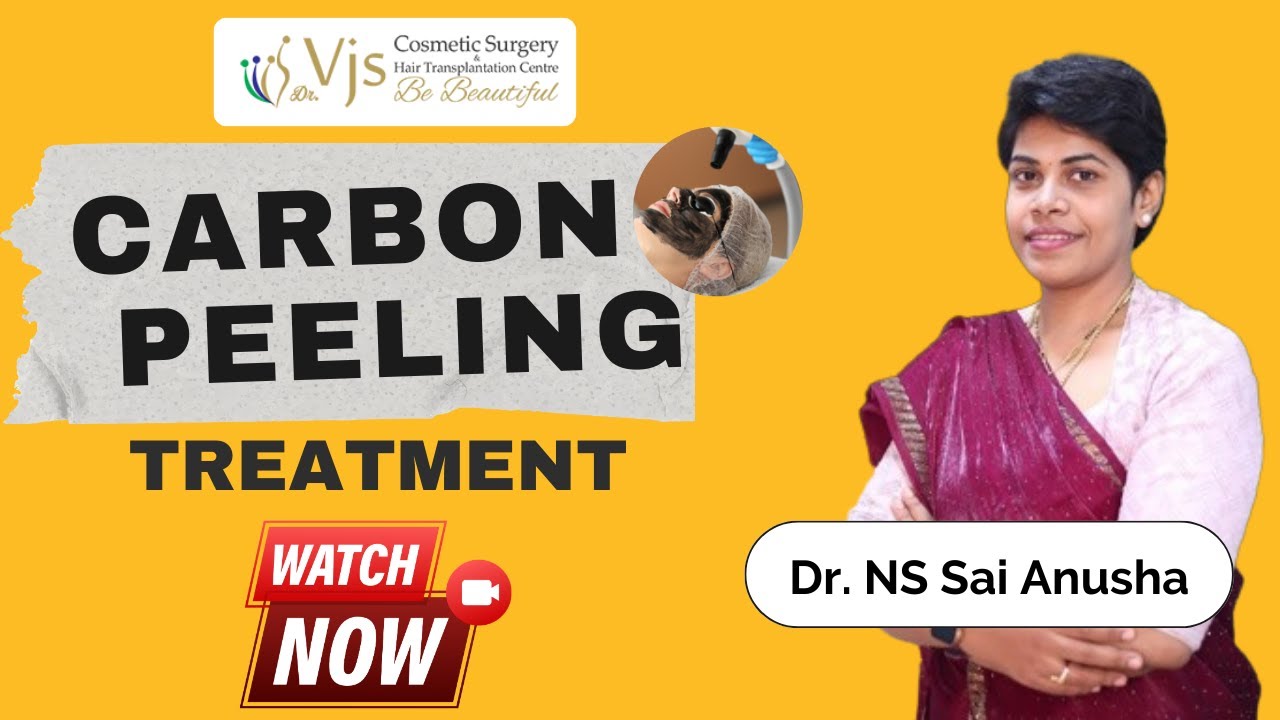 Carbon Peel Treatment | Vjs Clinic | Cosmetic Surgery In Vizag | Skin ...
