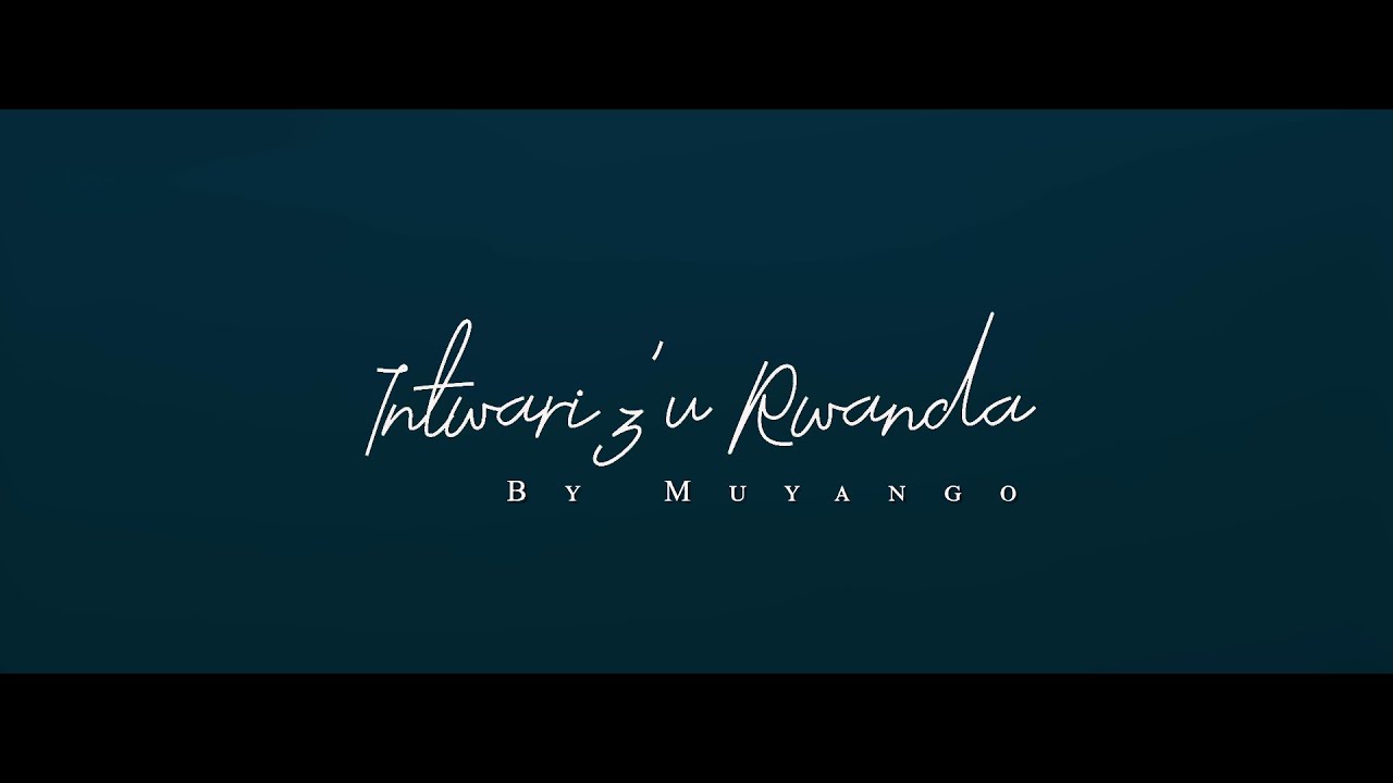 Intwari z'u Rwanda By Muyango (Official music video) - YouTube