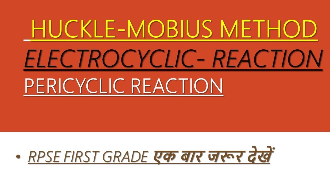 huckle-mobius method (H-M METHOD) ELECTROCYCLIC REACTION- /PERICYCLIC ...