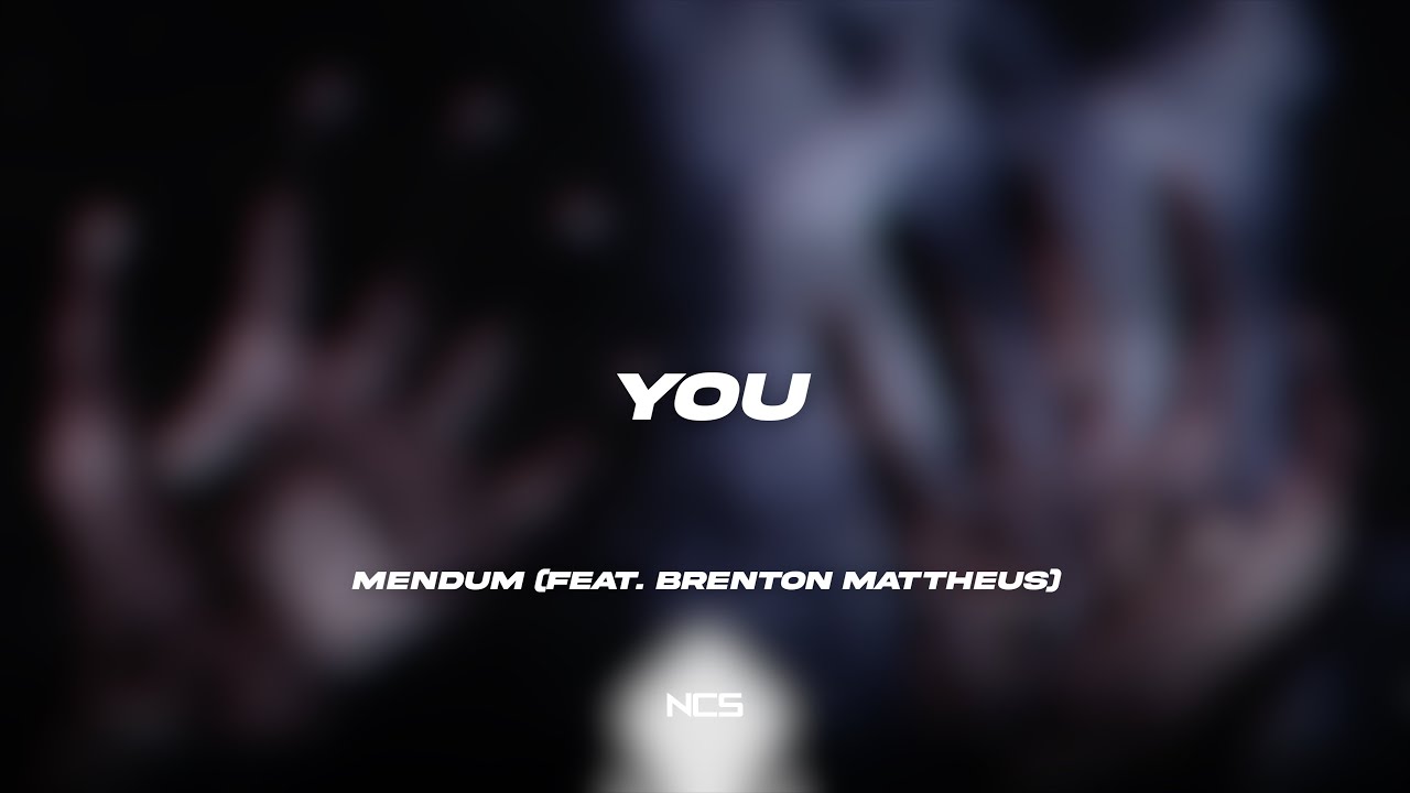 Mendum - You (feat. Brenton Mattheus) [NCS Lyrics] - YouTube