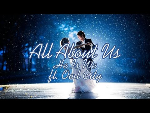 All About Us by He Is We ft. Owl City Lyrics - YouTube