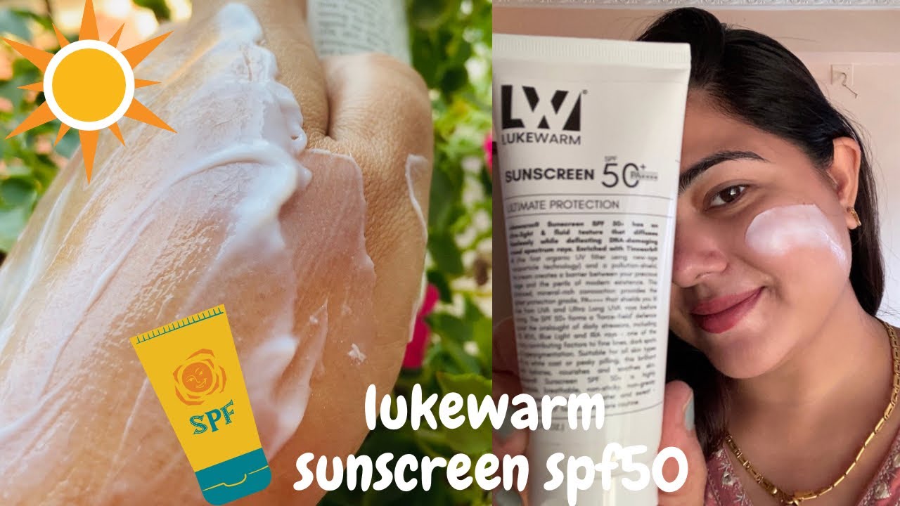 Summer Skincare | Best Sunblock for Indian Skin | Lukewarm Sunscreen ...