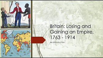 Britain: Losing and Gaining an Empire, 1763–1914 - YouTube