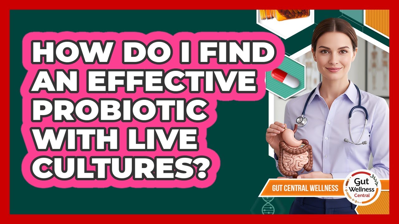 How Do I Find An Effective Probiotic With Live Cultures? - Gut Wellness ...