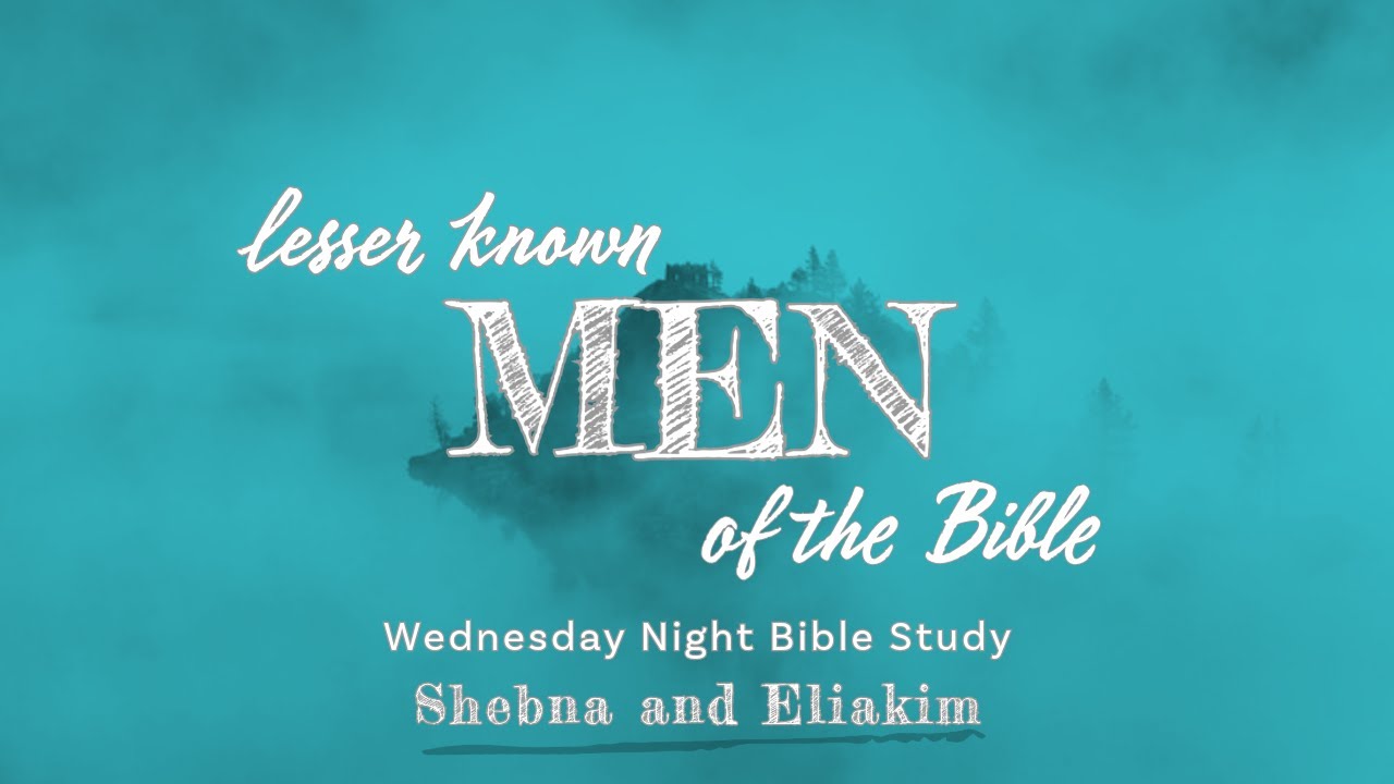Lesser Known Men / Shebna and Eliakim | RCBC (Wednesday Night) 12-13 ...