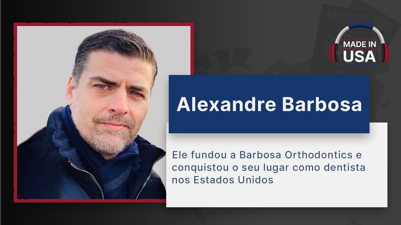 #32 - Alexandre Barbosa (Barbosa Orthodontics) - YouTube