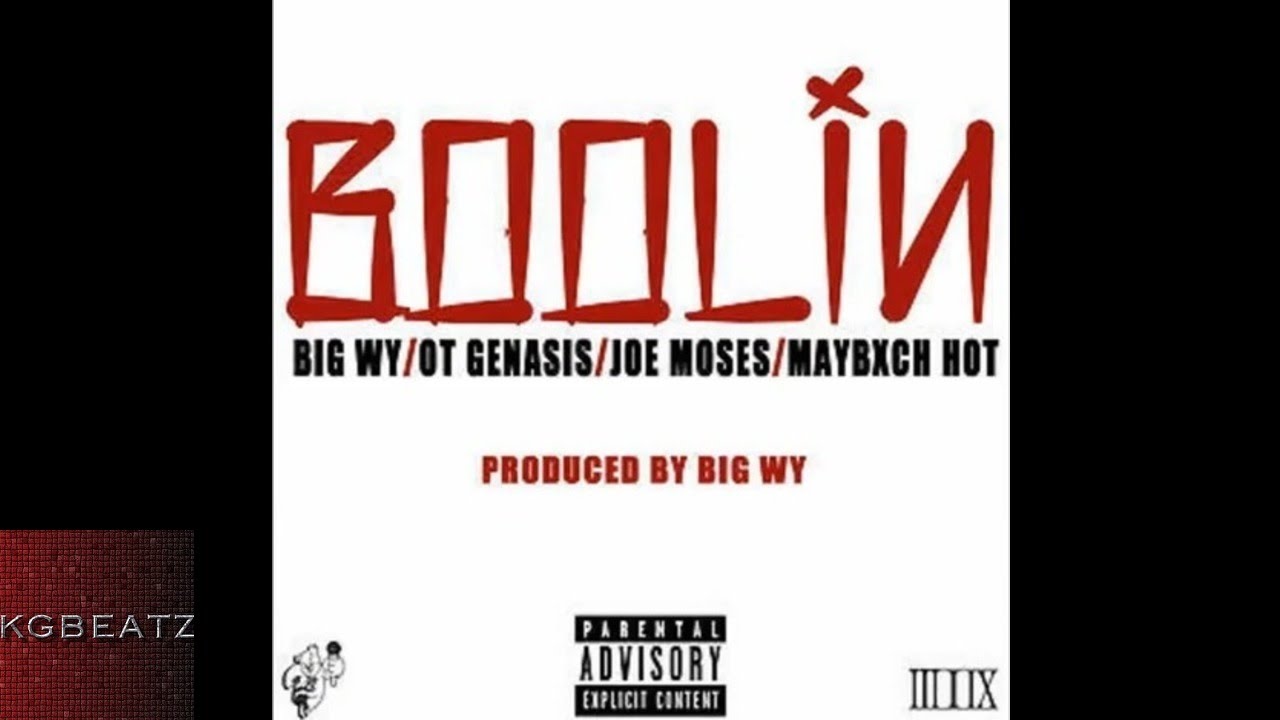 Big Wy ft. O.T. Genasis, Joe Moses, Maybxch Hot - Boolin [Prod. By Big ...