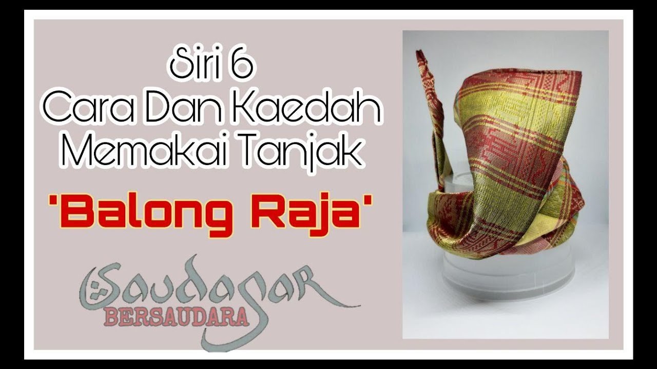 Cara Dan Kaedah Memakai Tanjak SIRI 6 Balong Raja - YouTube