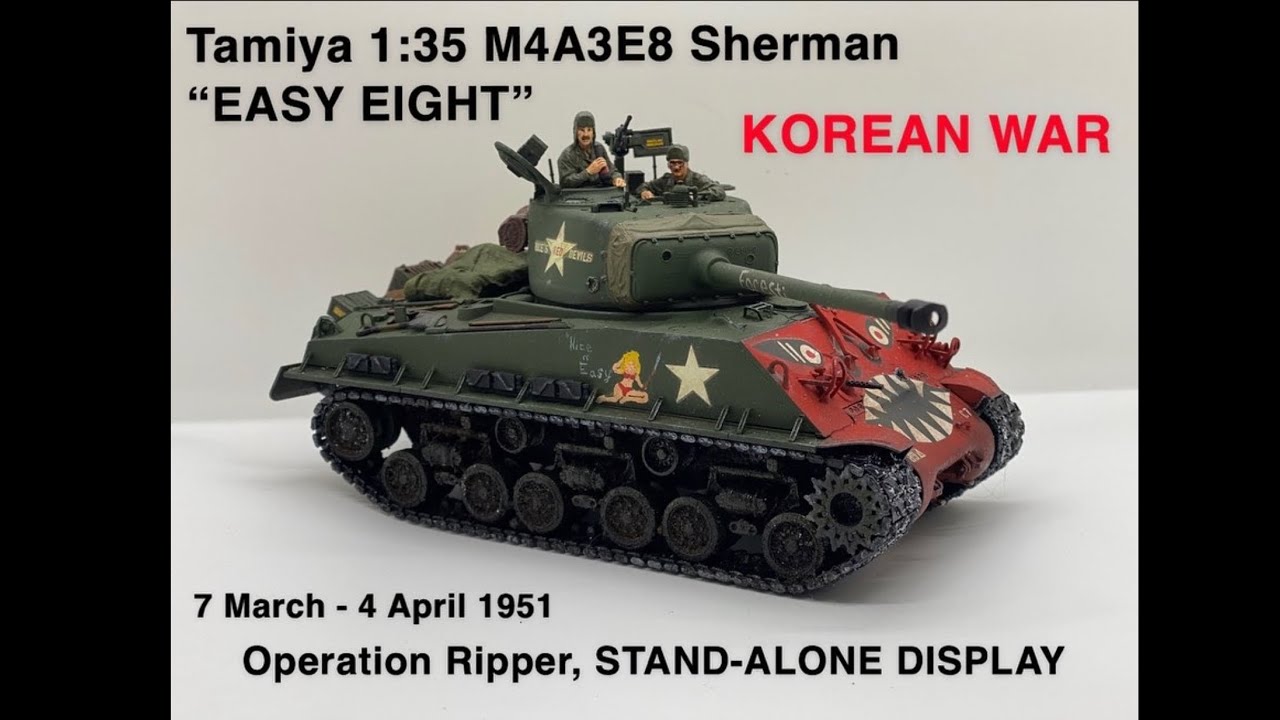 Tamiya 1:35 M4A3E8 Sherman “EASY EIGHT” KOREAN WAR, Operation Ripper ...