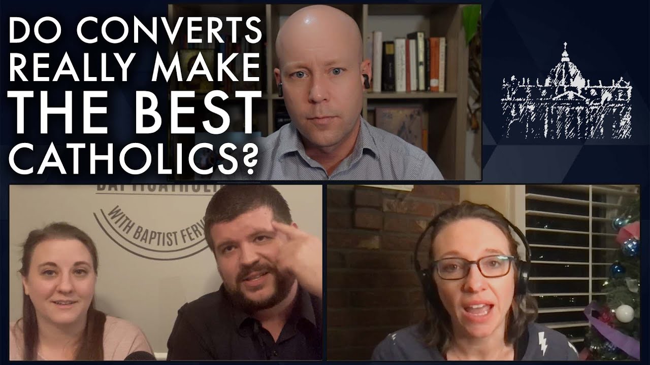 Do Converts Really Make the Best Catholics? – CHNetwork Presents ...