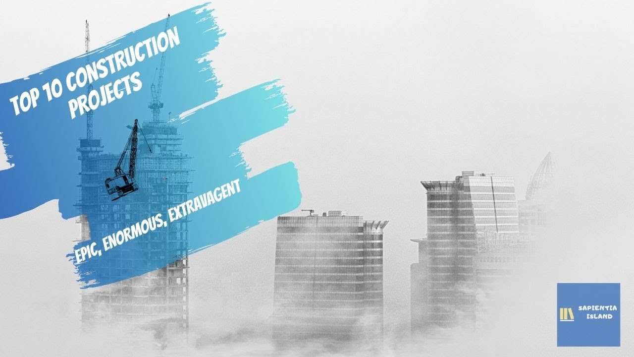 Top 10 Construction Projects in the World - YouTube