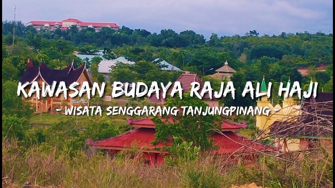 TANJUNGPINANG : Kawasan Budaya Raja Ali Haji, Senggarang - YouTube