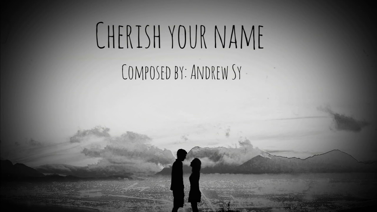 Cherish Your Name (Lyric Video) - Andrew Sy (Original) - YouTube