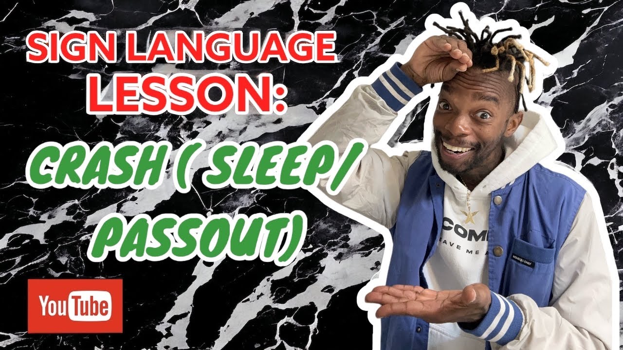 SIGN LANGUAGE LESSON: CRASH ( SLEEP/PASSOUT - YouTube