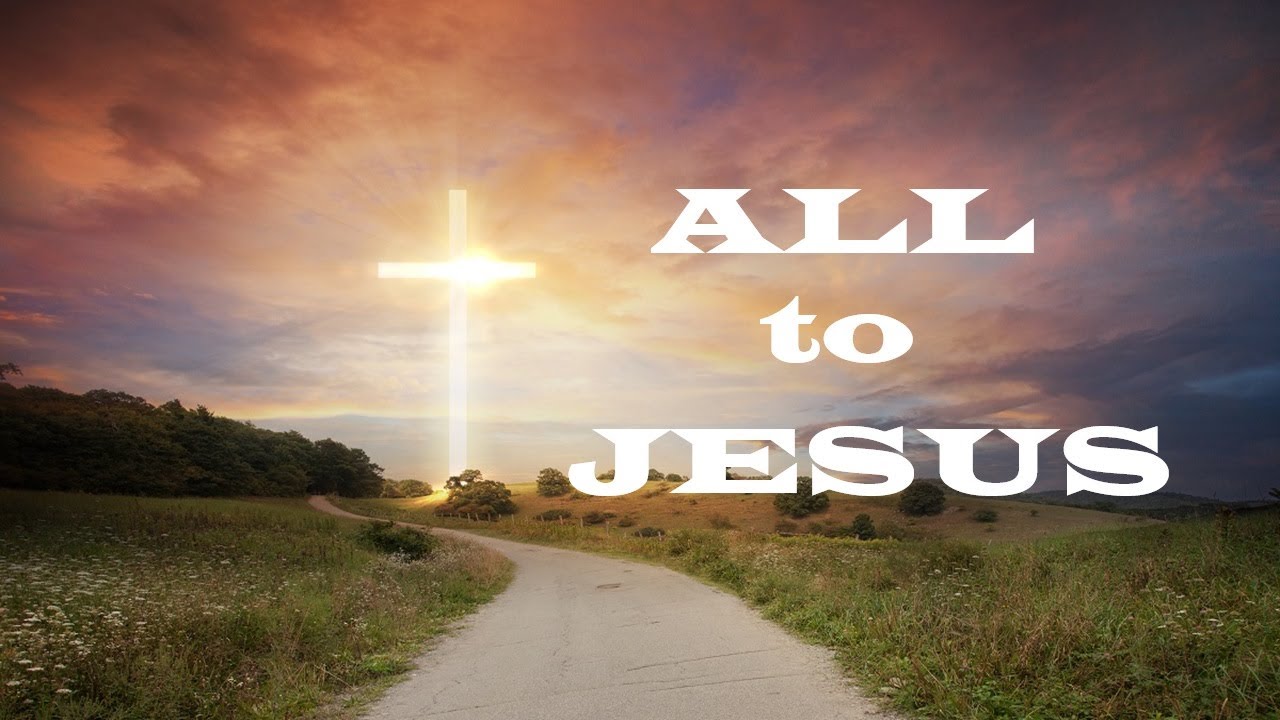 All to Jesus – Christian Devotional – Walking with Jesus - YouTube