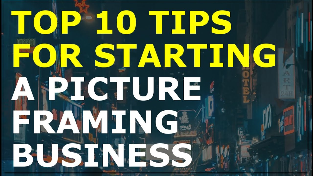 How to Start a Picture Framing Business | Free Picture Framing Business ...