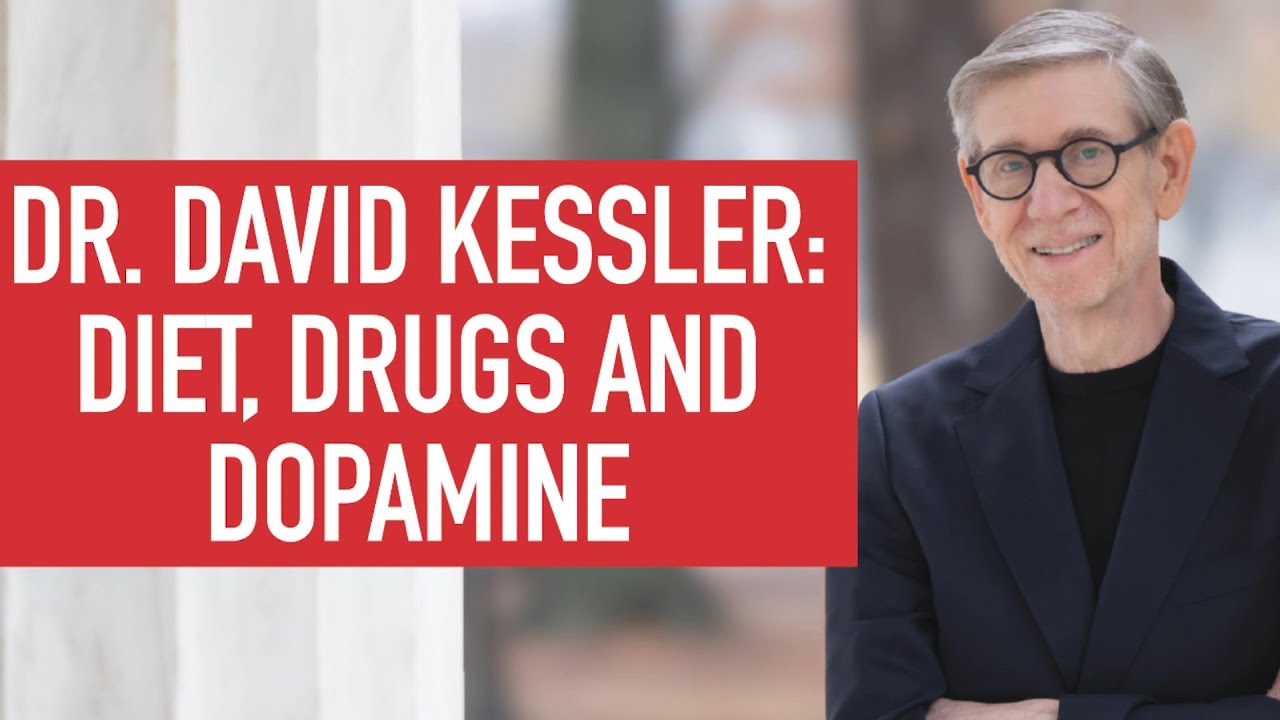 Dr. David Kessler | Diet, Drugs and Dopamine - YouTube