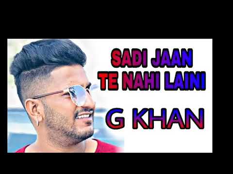G -KHAN || Sadi Jaan Te Nahi Laini || New Punjabi Song 2021 || Music ...