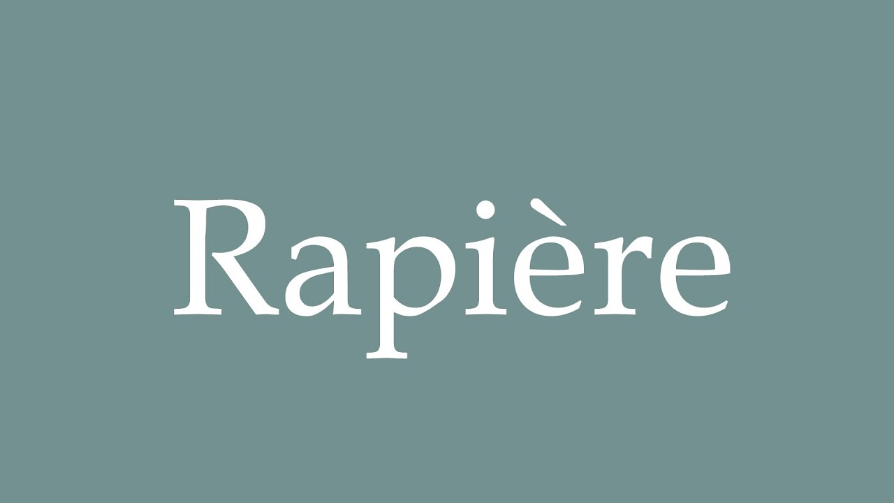How to Pronounce ''Rapière'' (Rapier) Correctly in French - YouTube