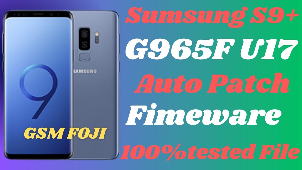 Samsung Galaxy S9 Plus| G965F BIT 17 Auto Patch Fimeware | 100%tested ...