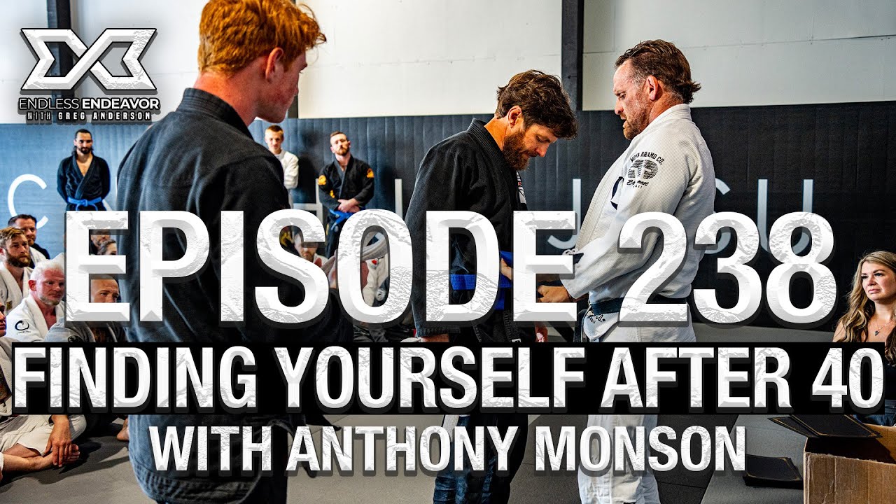 EP 238 Finding Yourself After 40 with Anthony Monson. Endless Endeavor ...