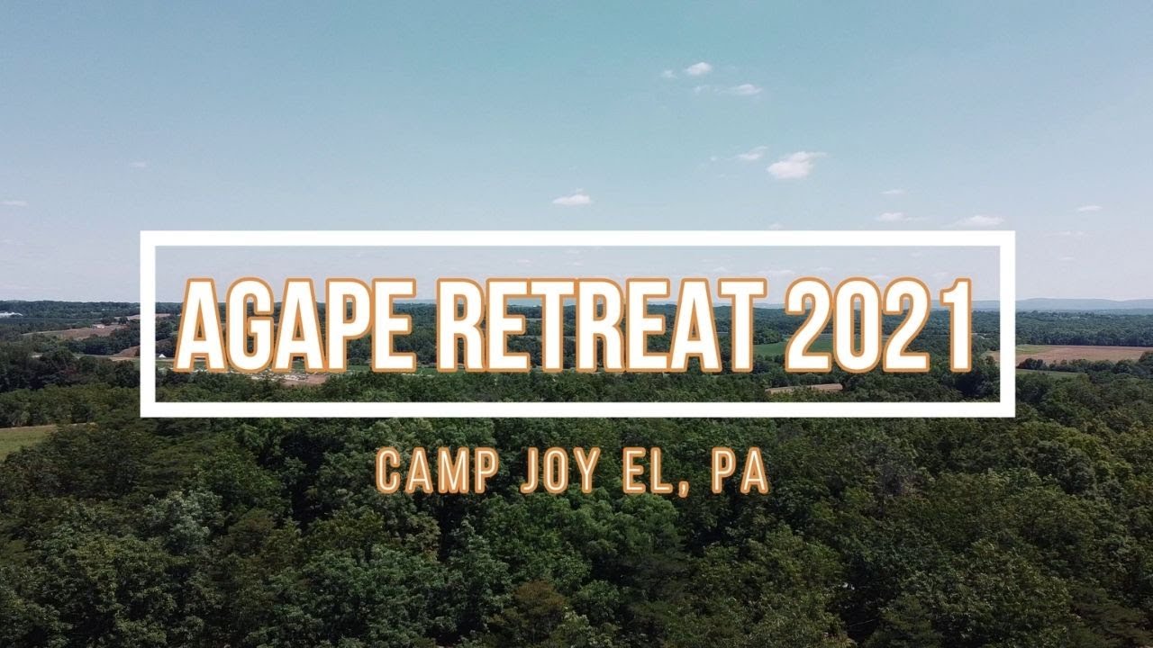 Agape Retreat 2021 at Camp Joy El, PA - YouTube