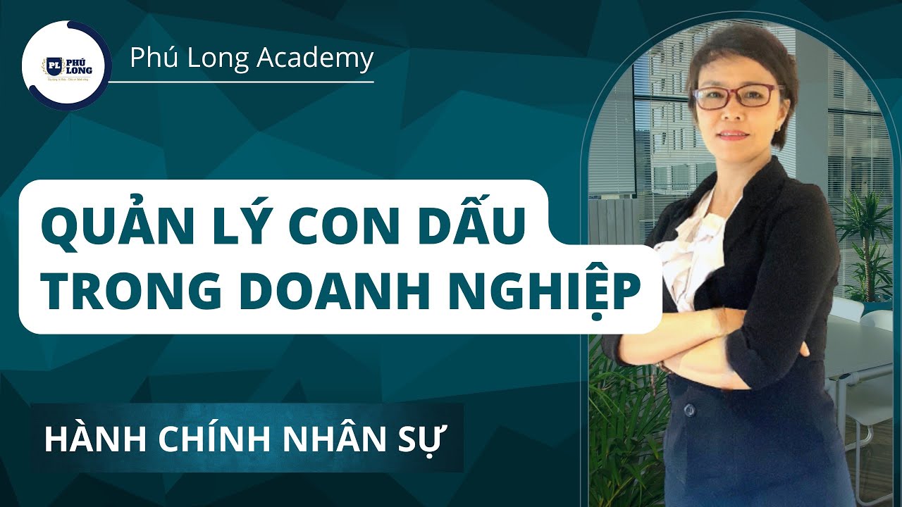 Quản lý và sử dụng con dấu Doanh Nghiệp | Hành chính nhân sự | PL Academy - YouTube