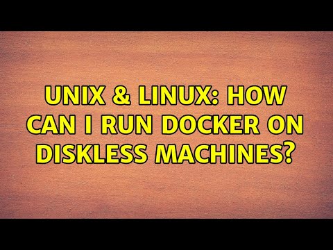 Unix & Linux: How can I run docker on diskless machines? (2 Solutions ...