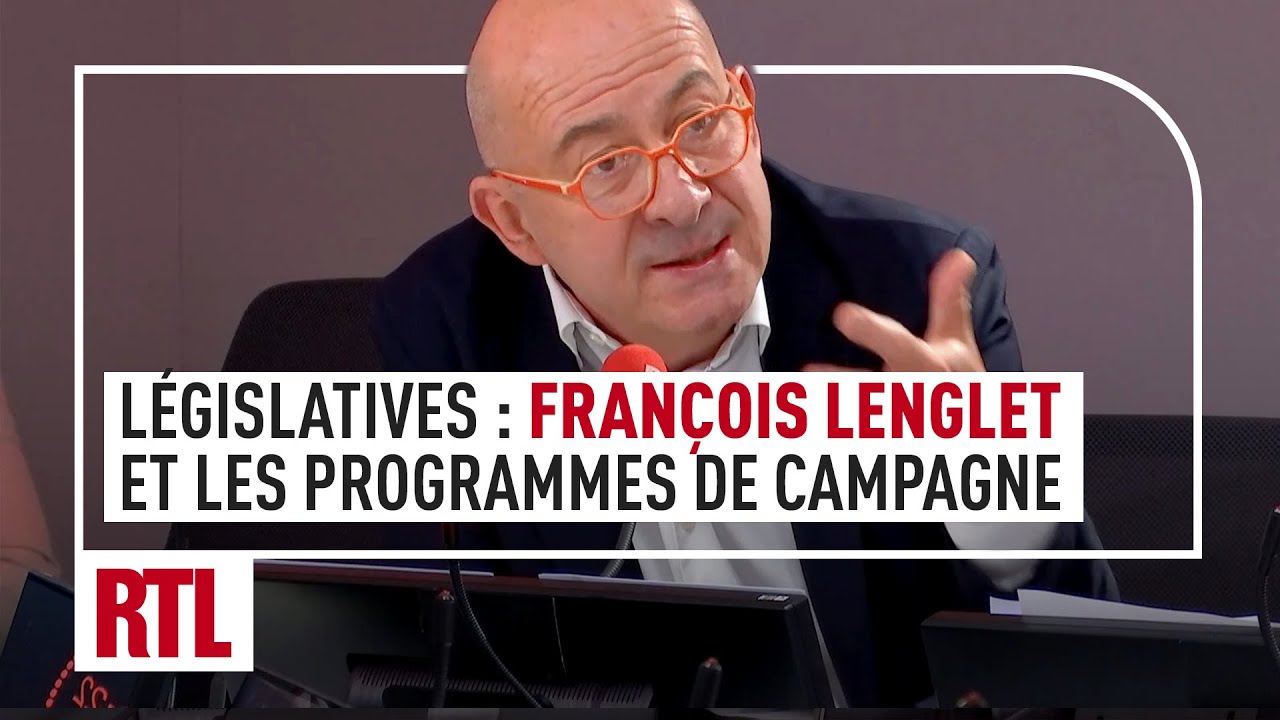 Législatives : François Lenglet analyse les programmes de campagne ...