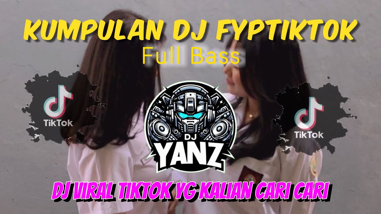 Kumpulan Dj Terbaru Viral Tiktok Full Bass||Dj Yanz Terbaru Tiktok ...
