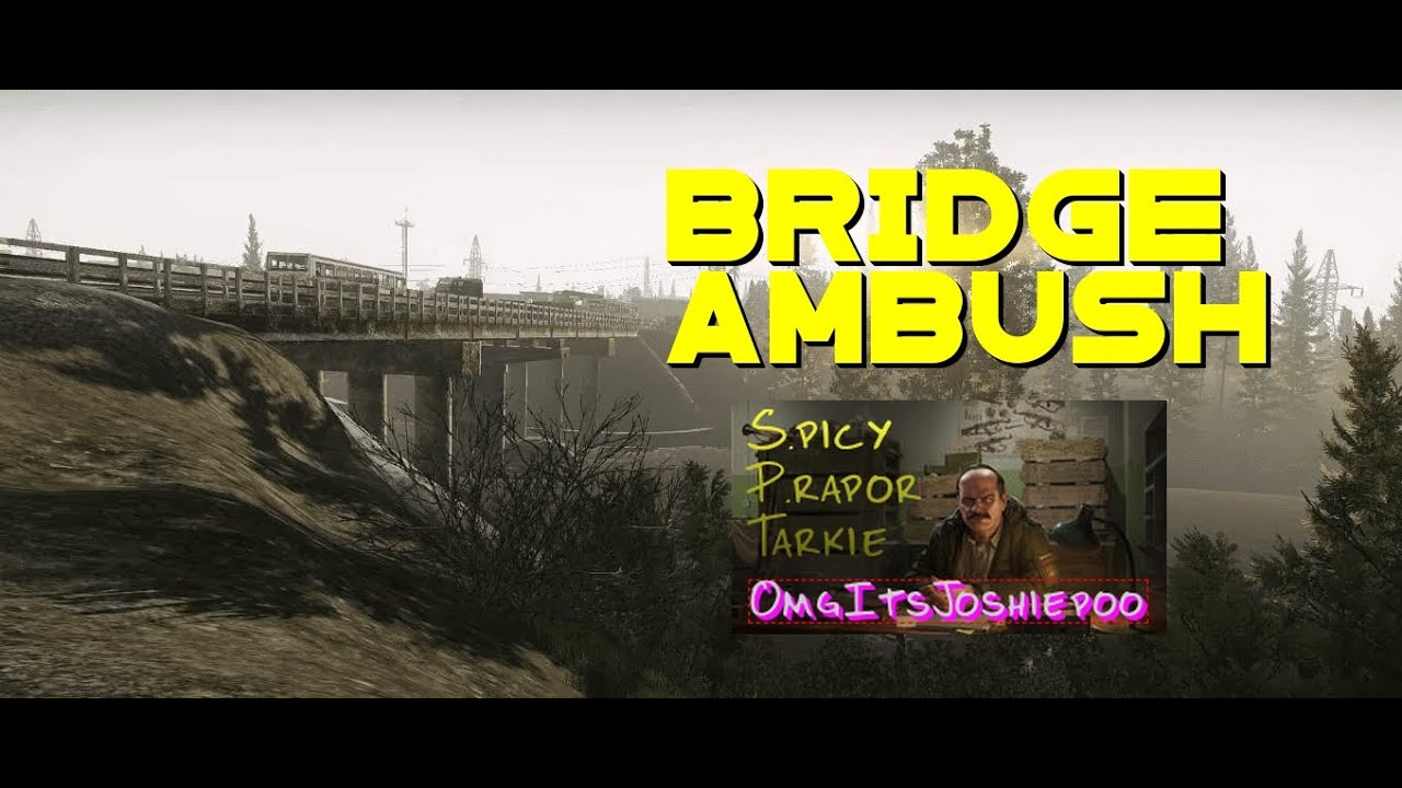 Spicy Prapor Tarkov: "Bridge Ambush". *This one time on Customs..... #1 ...