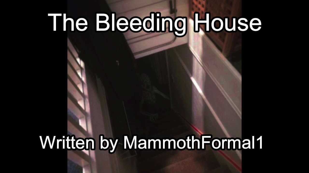 “The Bleeding House” Creepypasta, Written by MammothFormal1 - YouTube