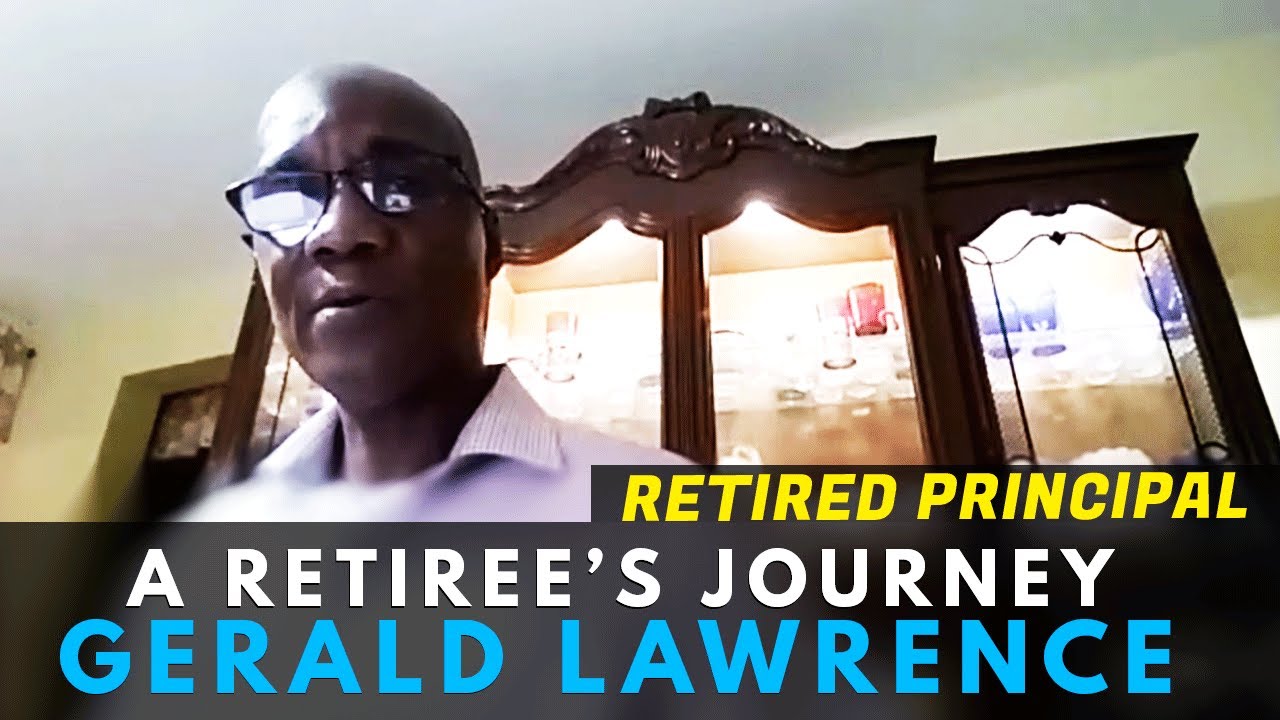 A Retiree's Journey - Gerald Lawrence (Retired Principal ) - YouTube